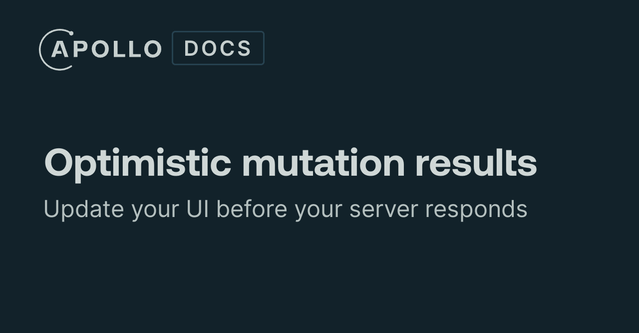 Optimistic mutation results | Apollo GraphQL Docs Optimistic mutation results | Apollo GraphQL Docs